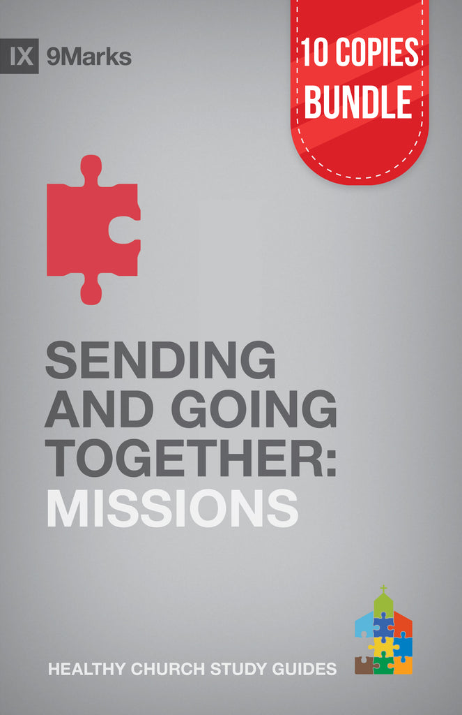 Sending and Going Together: Missions Bundle (10 copies) – 9Marks