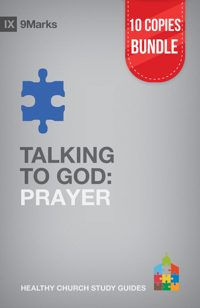 Talking to God: Prayer Bundle (10 Copies) – 9Marks