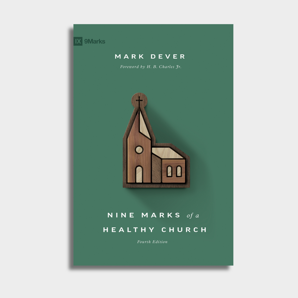 Nine Marks of a Healthy Church (4th Edition) – 9Marks