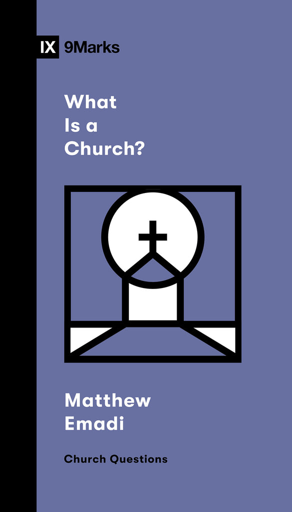 What Is a Church? – 9Marks