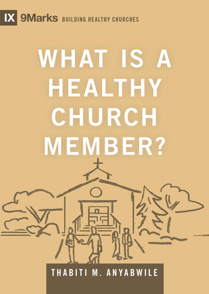 What Is a Healthy Church Member? 2nd Edition – 9Marks