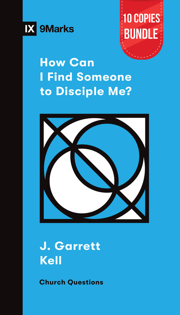 How Can I Find Someone to Disciple Me? Bundle (10 Copies) – 9Marks