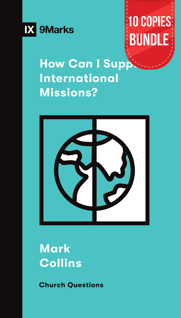 How Can I Support International Missions? Bundle (10 Copies) – 9Marks