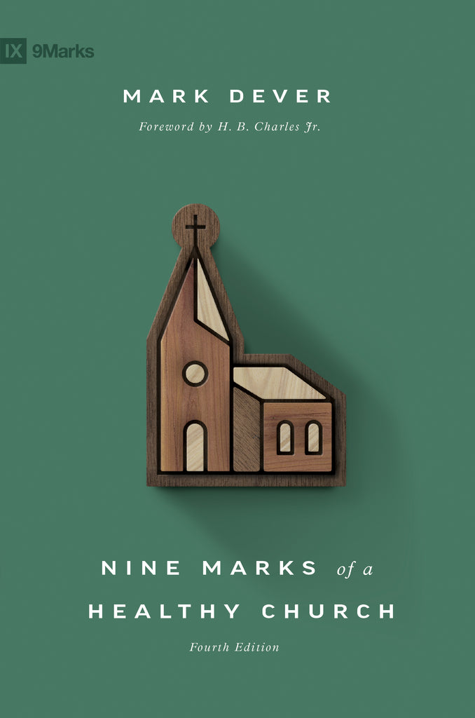 Nine Marks of a Healthy Church (4th Edition) – 9Marks
